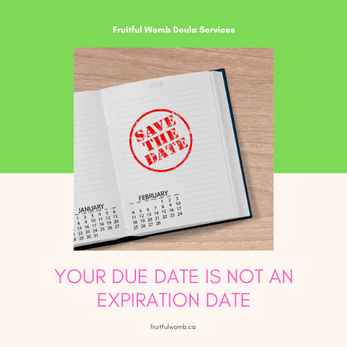 Your Due Date is not an Expiration Date - Fruitful Womb Doula Services